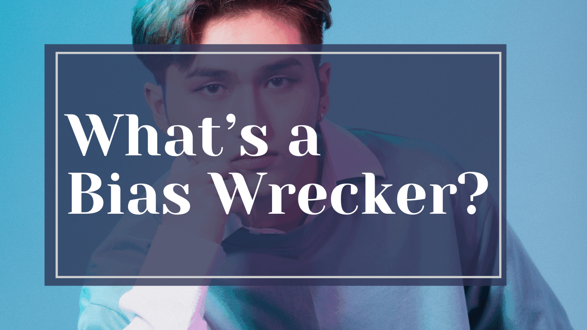 What Is a “Bias Wrecker” in K-POP? (And Why the Term Still Matters ...