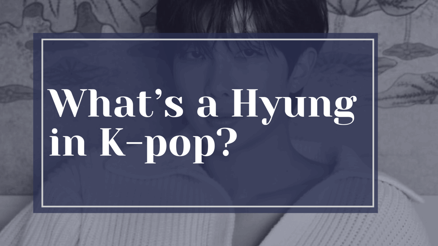 What Does “Maknae” Mean in K-Pop? Definition, Roles, and Popular ...