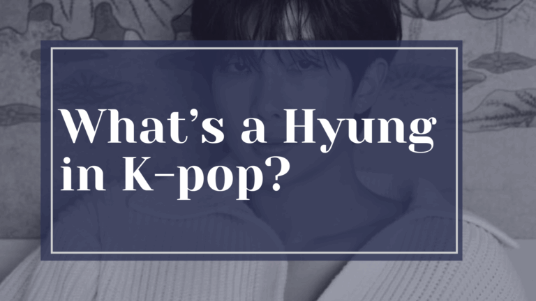 What Does “Hyung” Mean in K-Pop? Definition, Roles, and Popular Members ...